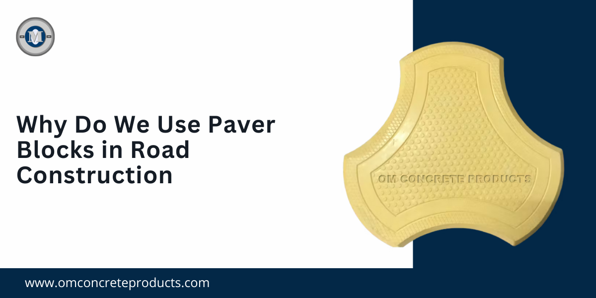 Why Do We Use Paver Blocks in Road Construction [2025]